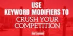 Keyword Modifiers Will Help You Beat The Competition On Google - Mad ...