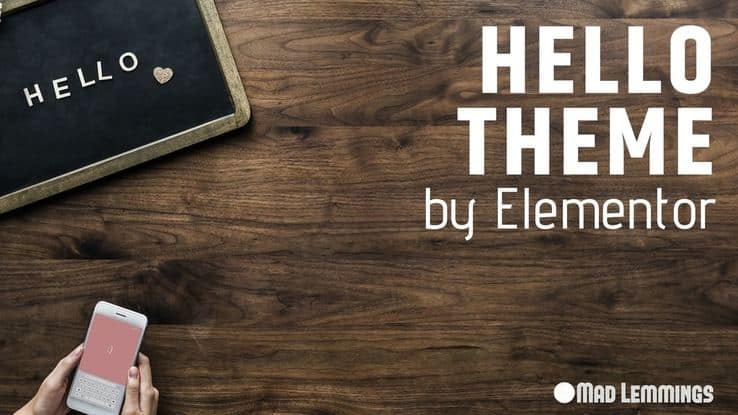 Elementor Hello Theme Tutorial: Everything You Need To Know - Mad Lemmings